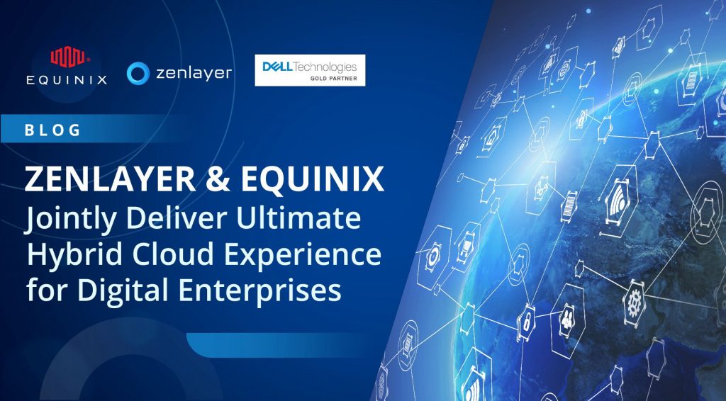Zenlayer and Equinix Jointly Deliver Ultimate Hybrid Multi-Cloud Experience for Digital ...